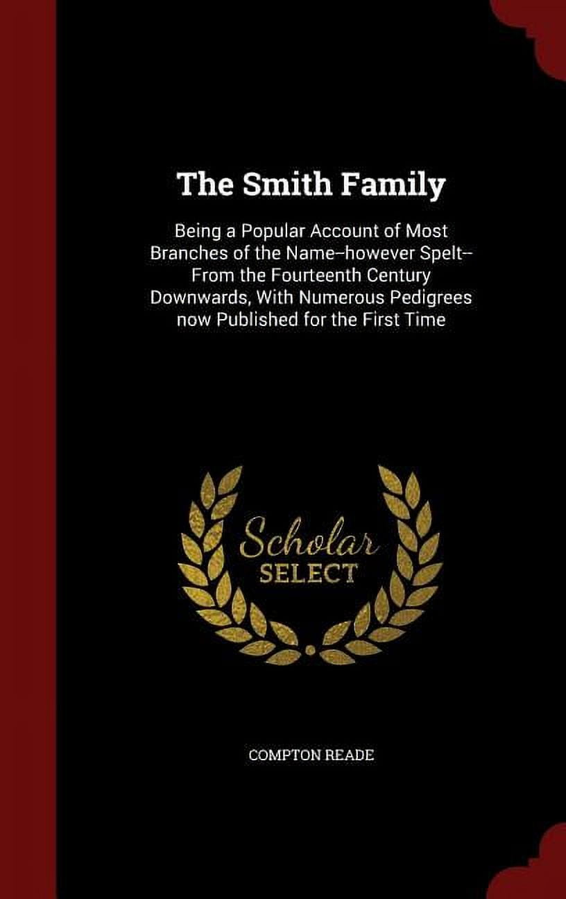 The Smith Family : Being a Popular Account of Most Branches of the Name ...