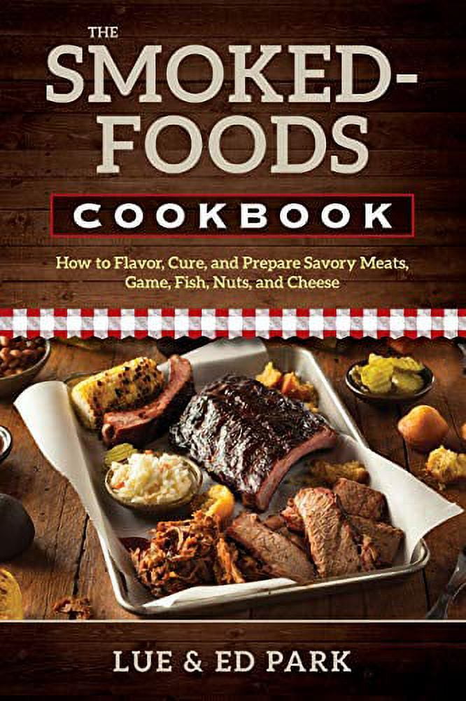 Pre-Owned The Smoked-Foods Cookbook: How to Flavor, Cure, and Prepare ...