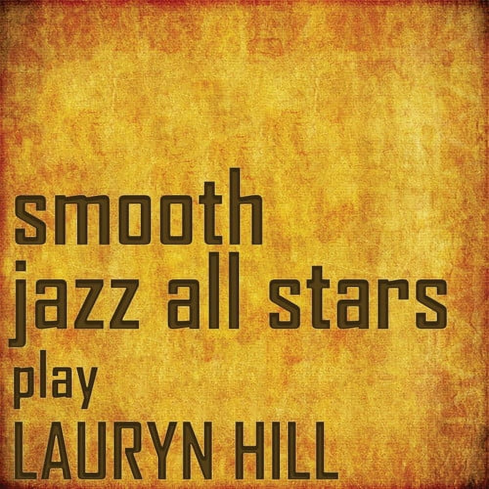 The Smooth Jazz All Stars - Smooth Jazz All Stars Perform Lauryn Hill - Music & Performance - CD ...