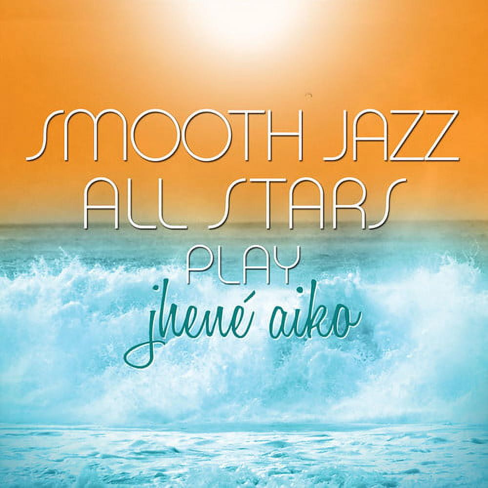 The Smooth Jazz All Stars - Smooth Jazz All Stars Play Jhene Aiko - Music & Performance - CD ...