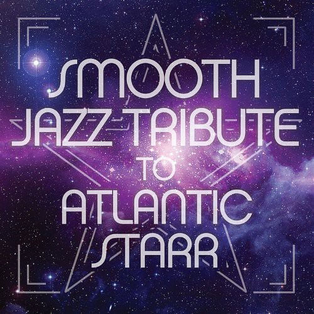 The Smooth Jazz All Stars - Smooth Jazz Tribute to Atlanic Starr - Music & Performance - CD ...
