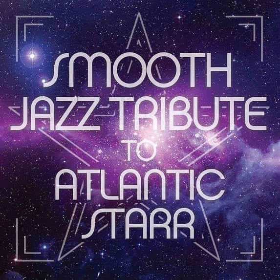 The Smooth Jazz All Stars - Smooth Jazz Tribute to Atlanic Starr ...