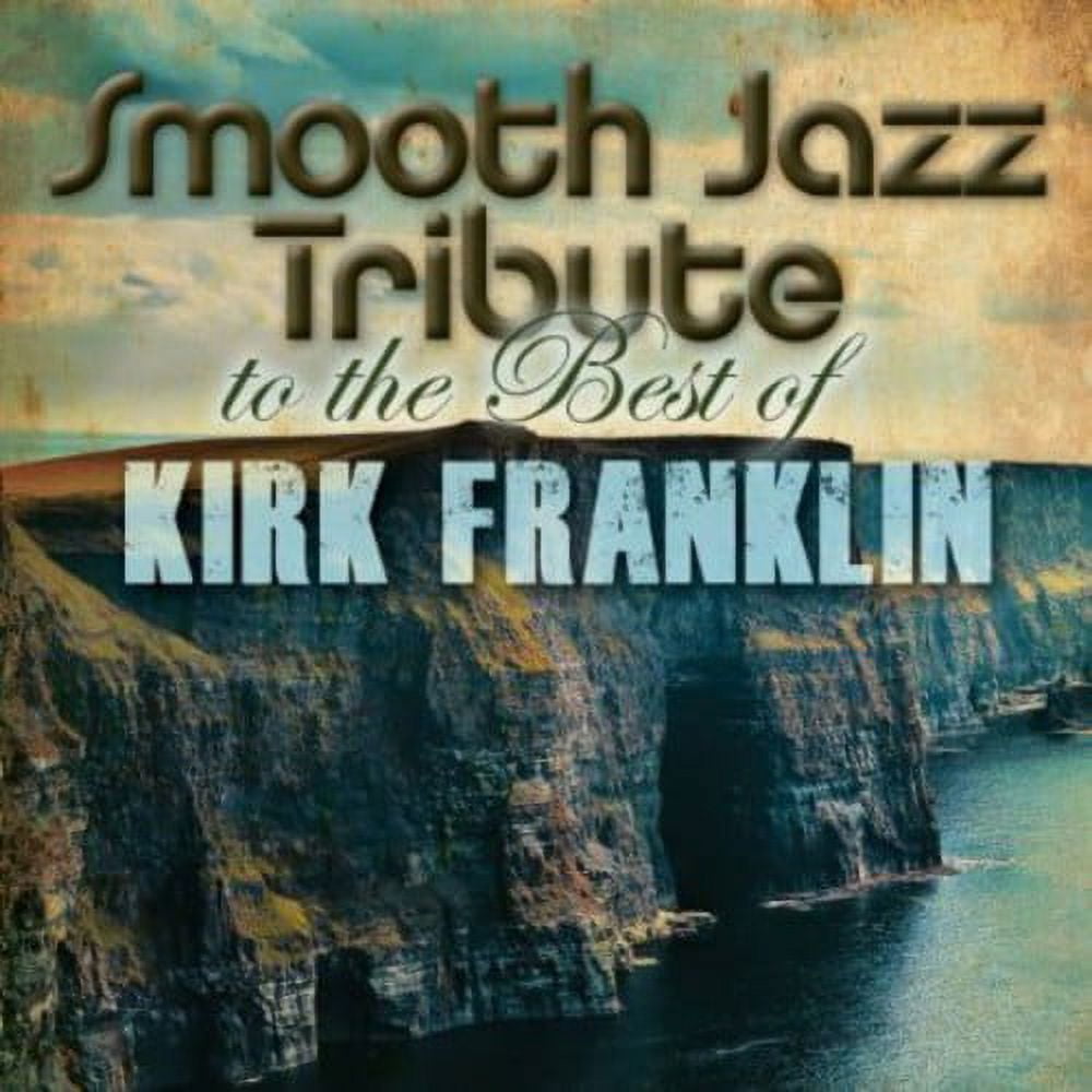 The Smooth Jazz All Stars - Smooth Jazz Tribute to Kirk Franklin - Music & Performance - CD ...