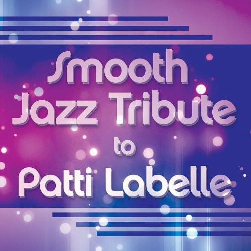 The Smooth Jazz All Stars - Smooth Jazz Tribute to Patti Labelle - Music & Performance - CD ...