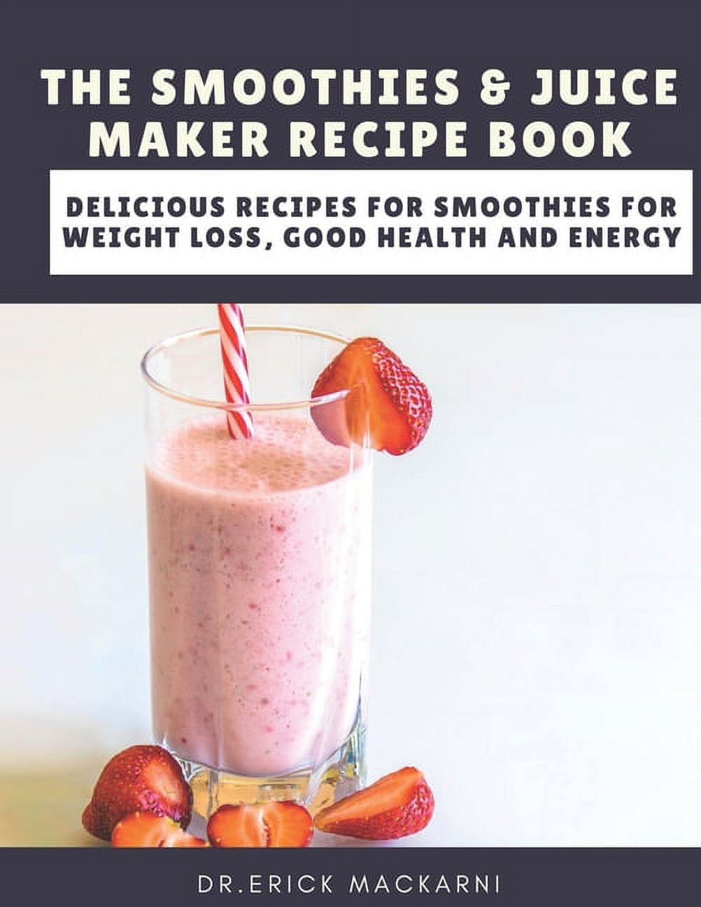 Smoothie Recipe: The Smoothies & Juice Maker Recipe Book (Paperback ...