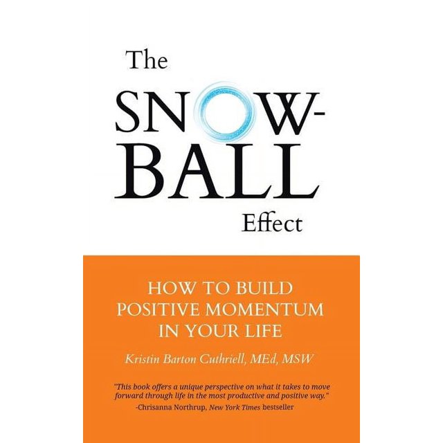 The Snowball Effect: How to Build Positive Momentum in Your Life ...