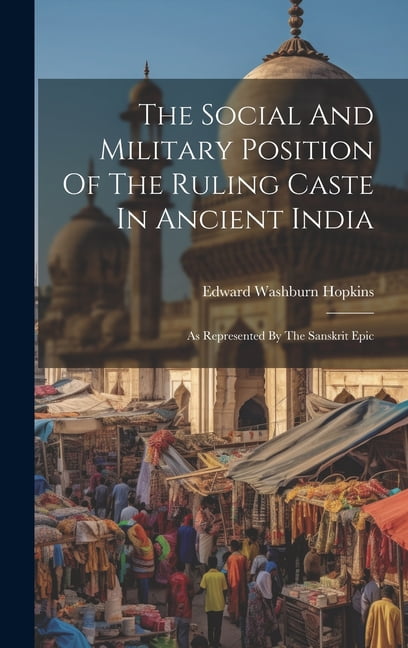 The Social And Military Position Of The Ruling Caste In Ancient India ...
