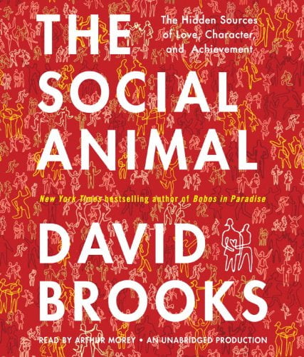 Pre-Owned The Social Animal: The Hidden Sources of Love, Character, and ...