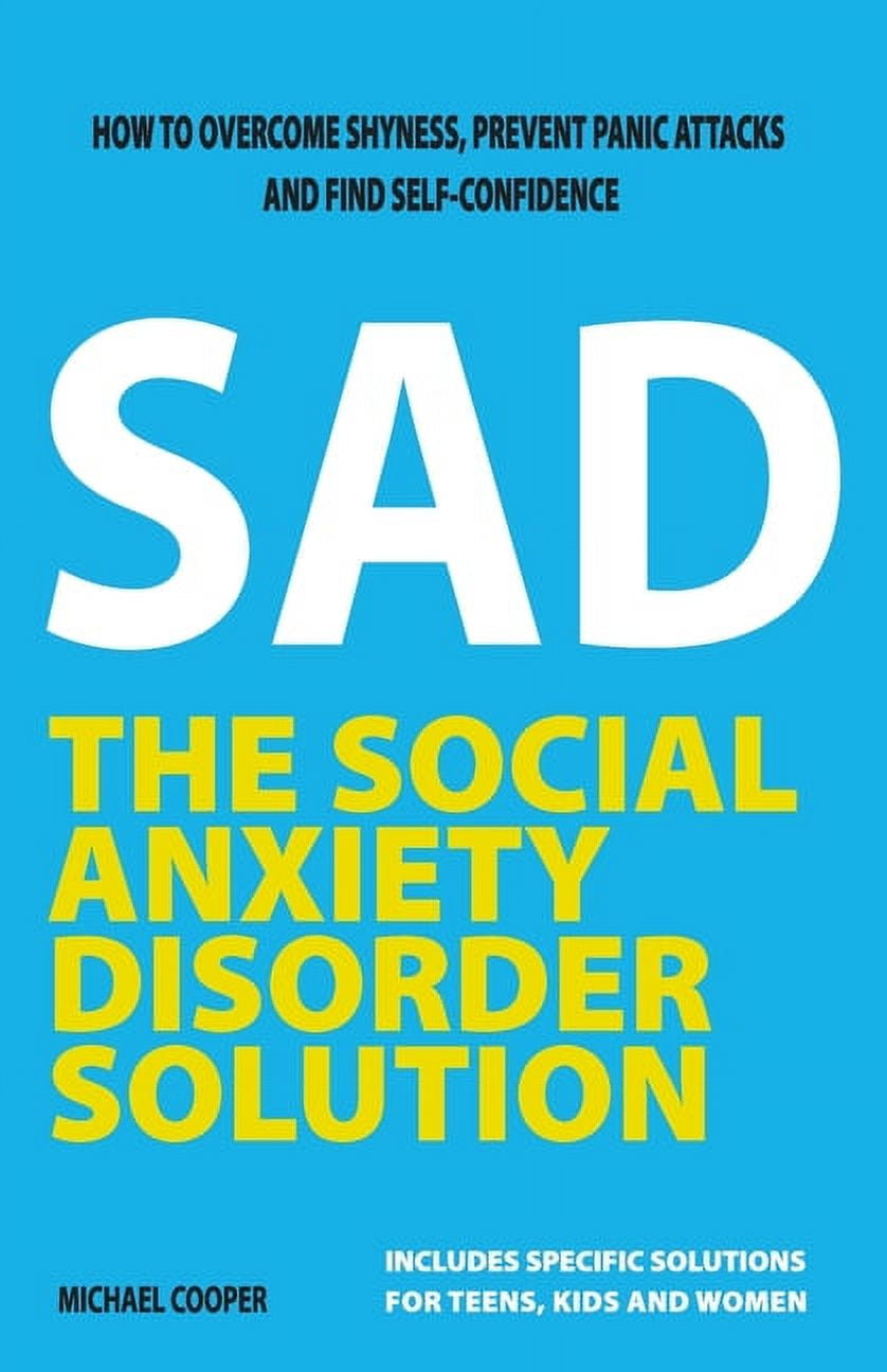 The Social Anxiety Disorder Solution: How to overcome shyness, prevent ...