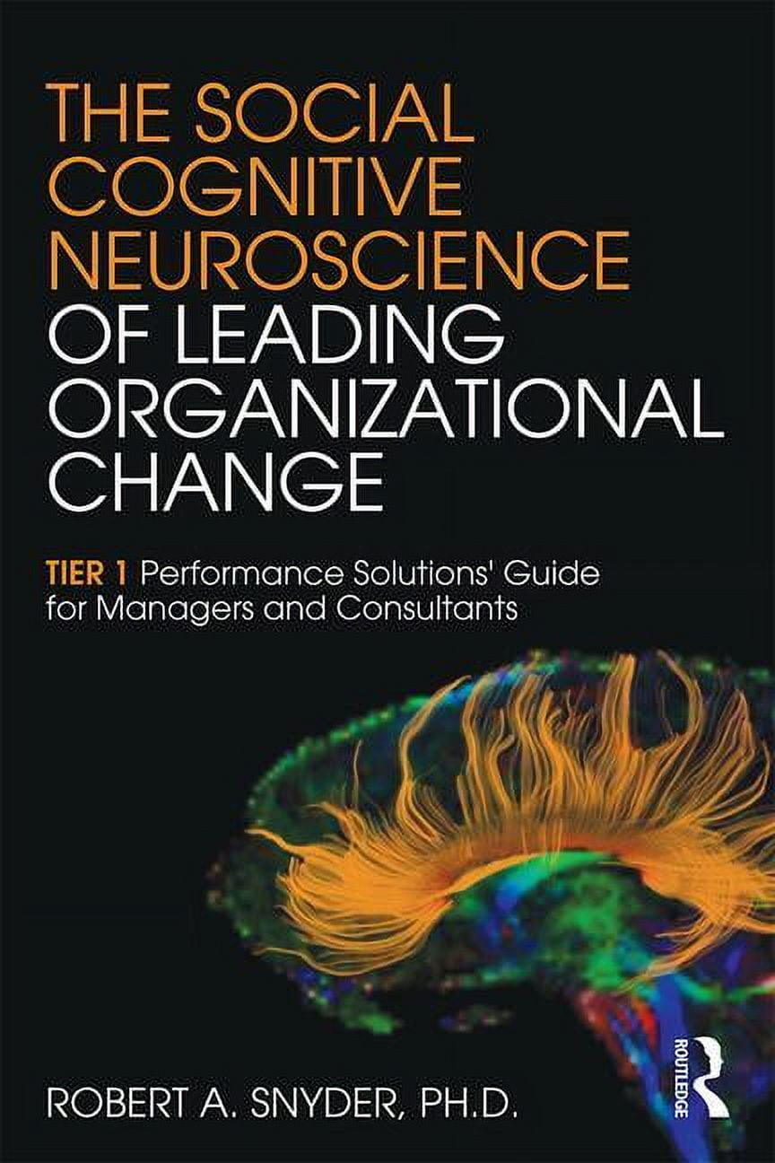 The Social Cognitive Neuroscience of Leading Organizational Change ...