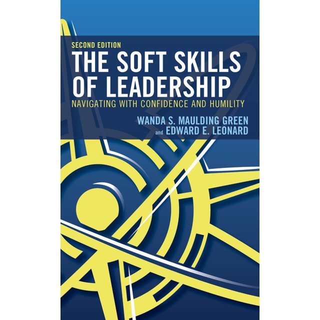 The Soft Skills of Leadership: Navigating with Confidence and Humility, (Hardcover) - Walmart.com