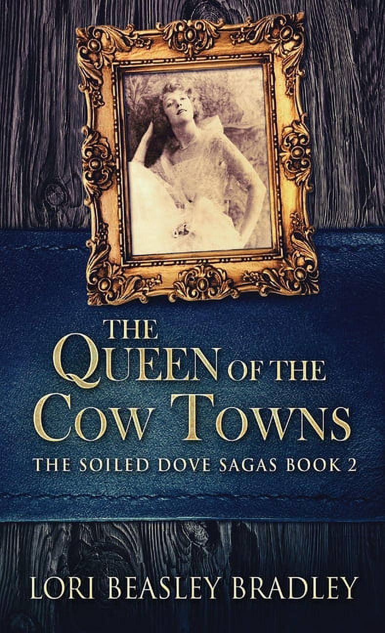 The Soiled Dove Sagas The Queen Of The Cow Towns, Book 2, (Hardcover ...