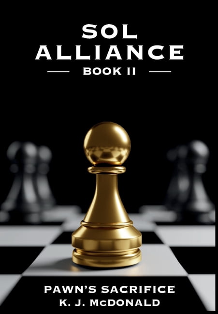 The Sol Alliance Saga Pawn's Sacrifice: Book II of the Sol Alliance ...
