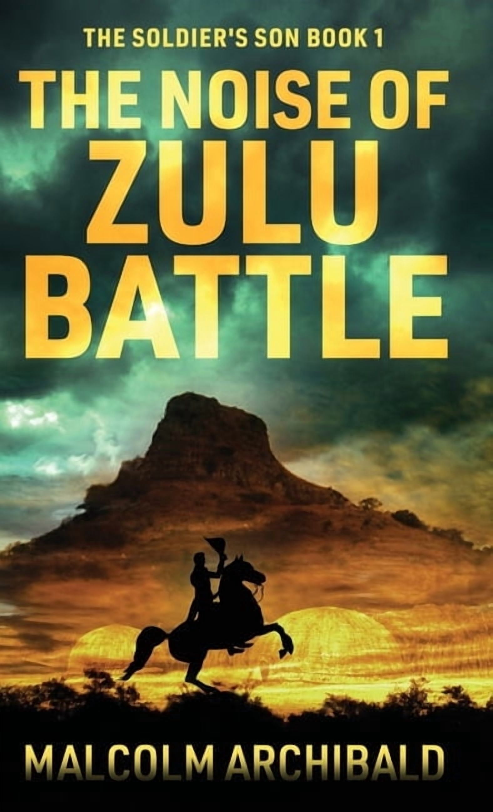 The Soldier's Son The Noise of Zulu Battle, Book 1, (Hardcover ...