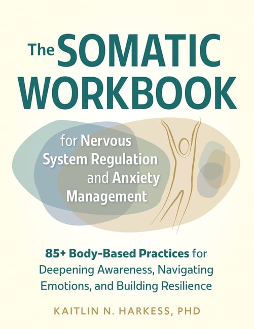The Somatic Workbook for Nervous System Regulation and Anxiety ...