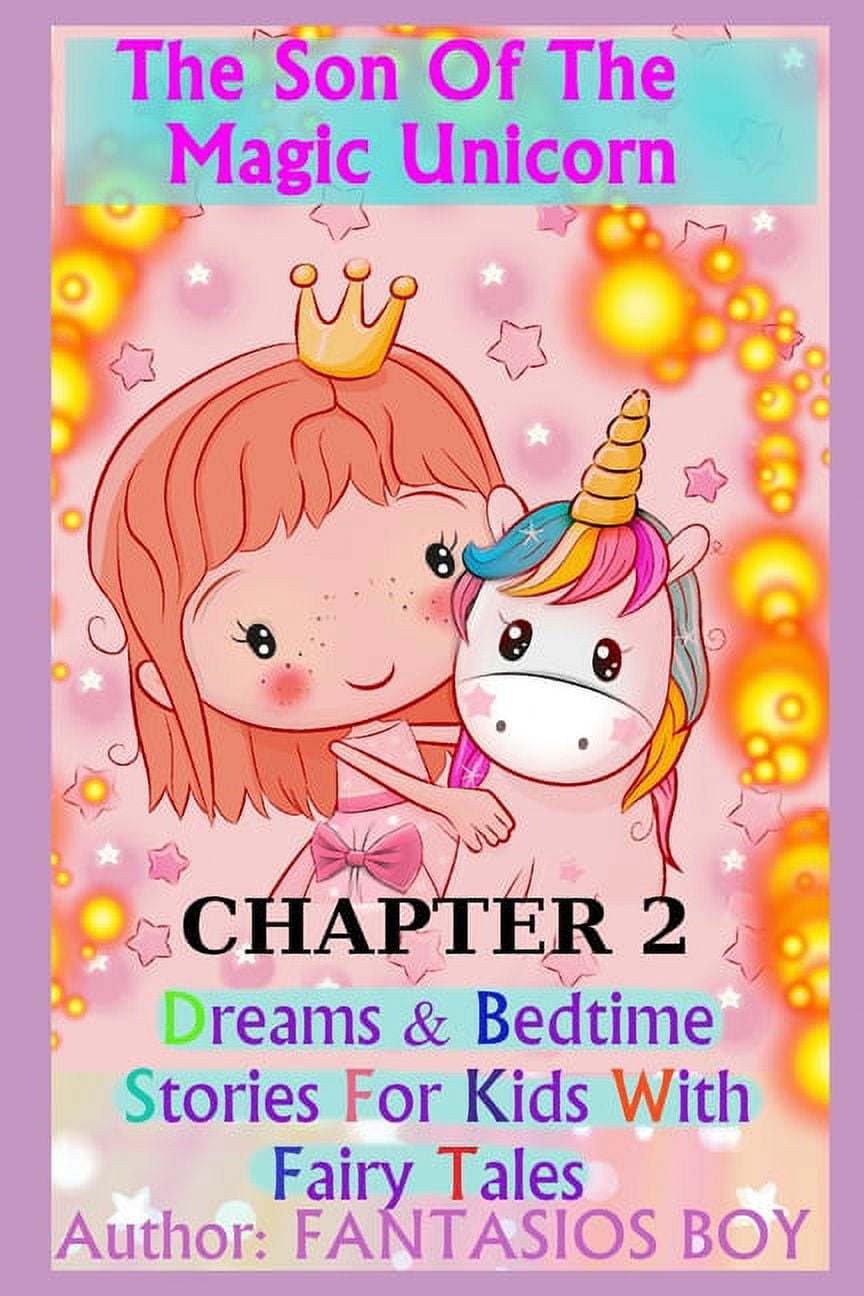 The Son Of The Magic Unicorn CHAPTER 2: Dreams & Bedtime Stories For Kids With Fairy Tales ...