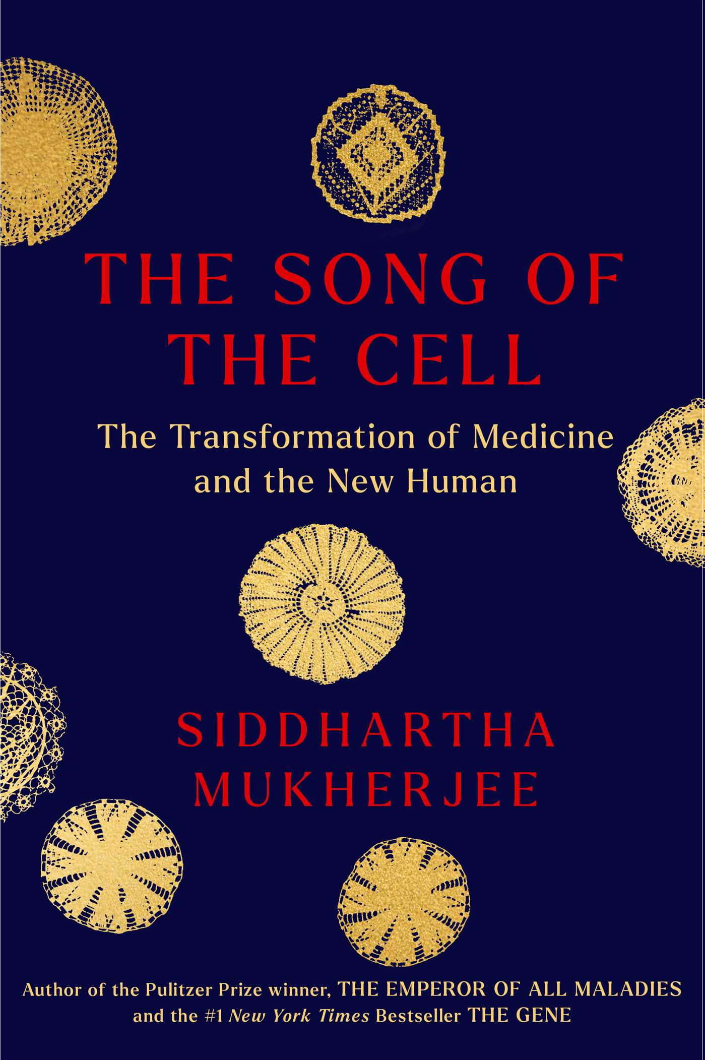 The Song of the Cell : An Exploration of Medicine and the New Human ...
