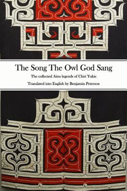 The Song the Owl God Sang: The Collected Ainu Legends of Chiri Yukie ...