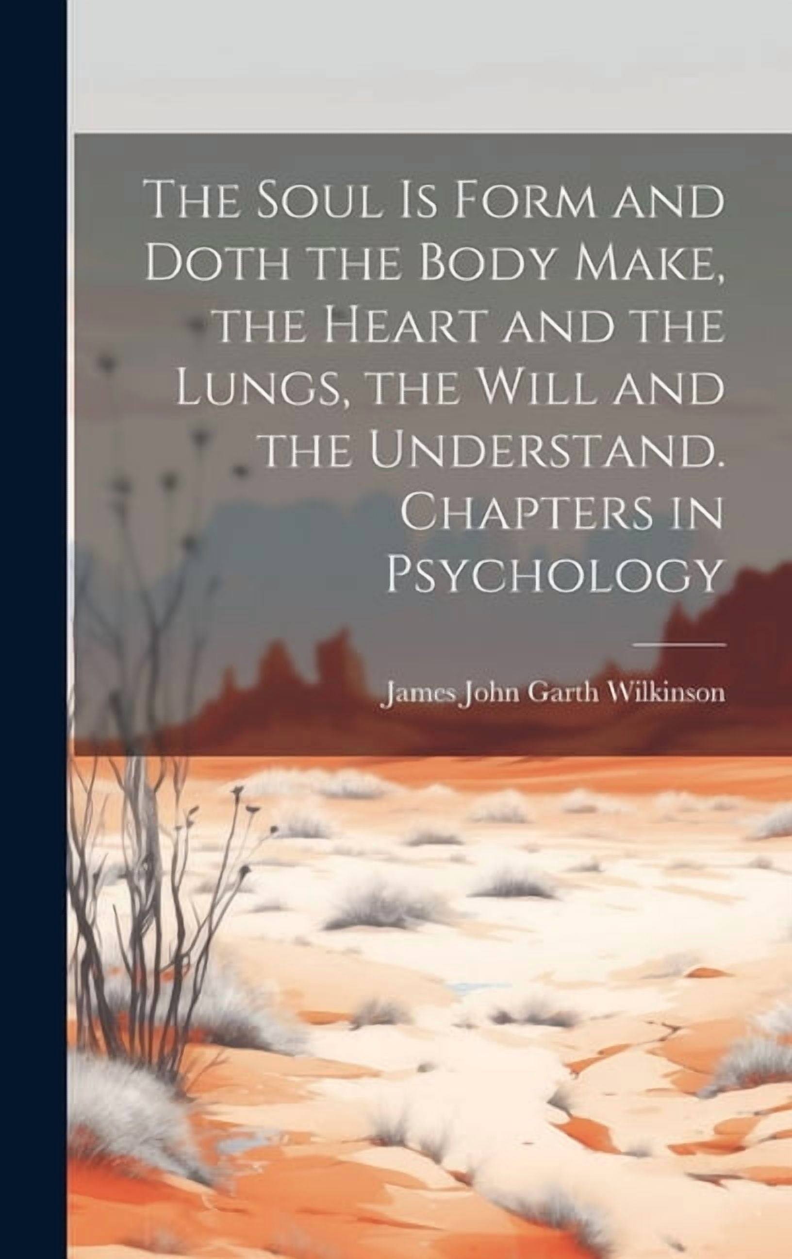 The Soul is Form and Doth the Body Make, the Heart and the Lungs, the ...