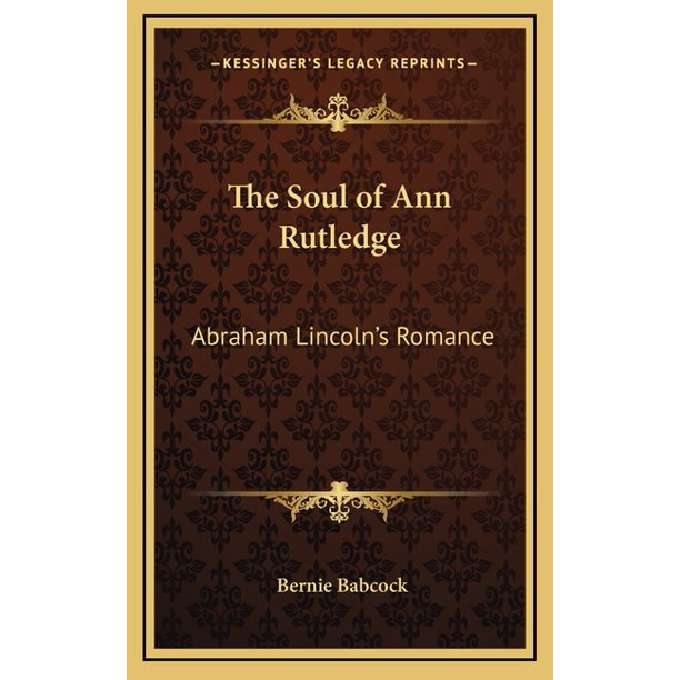 The Soul of Ann Rutledge : Abraham Lincoln's Romance (Hardcover ...