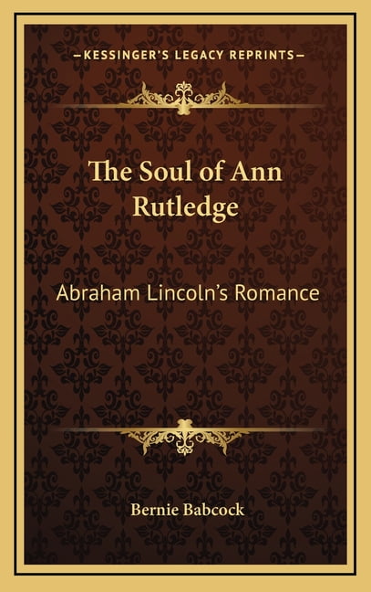 The Soul of Ann Rutledge : Abraham Lincoln's Romance (Hardcover) - Walmart.com