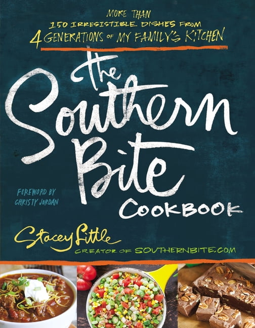 The Southern Bite Cookbook: More Than 150 Irresistible Dishes from 4 ...