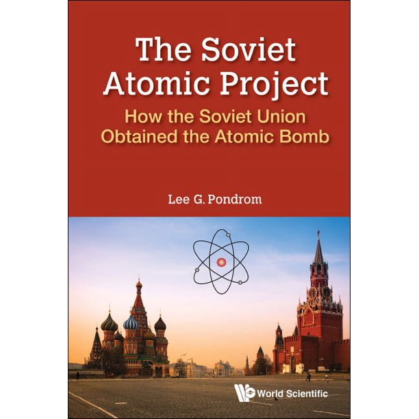 The Soviet Atomic Project : How the Soviet Union Obtained the Atomic ...