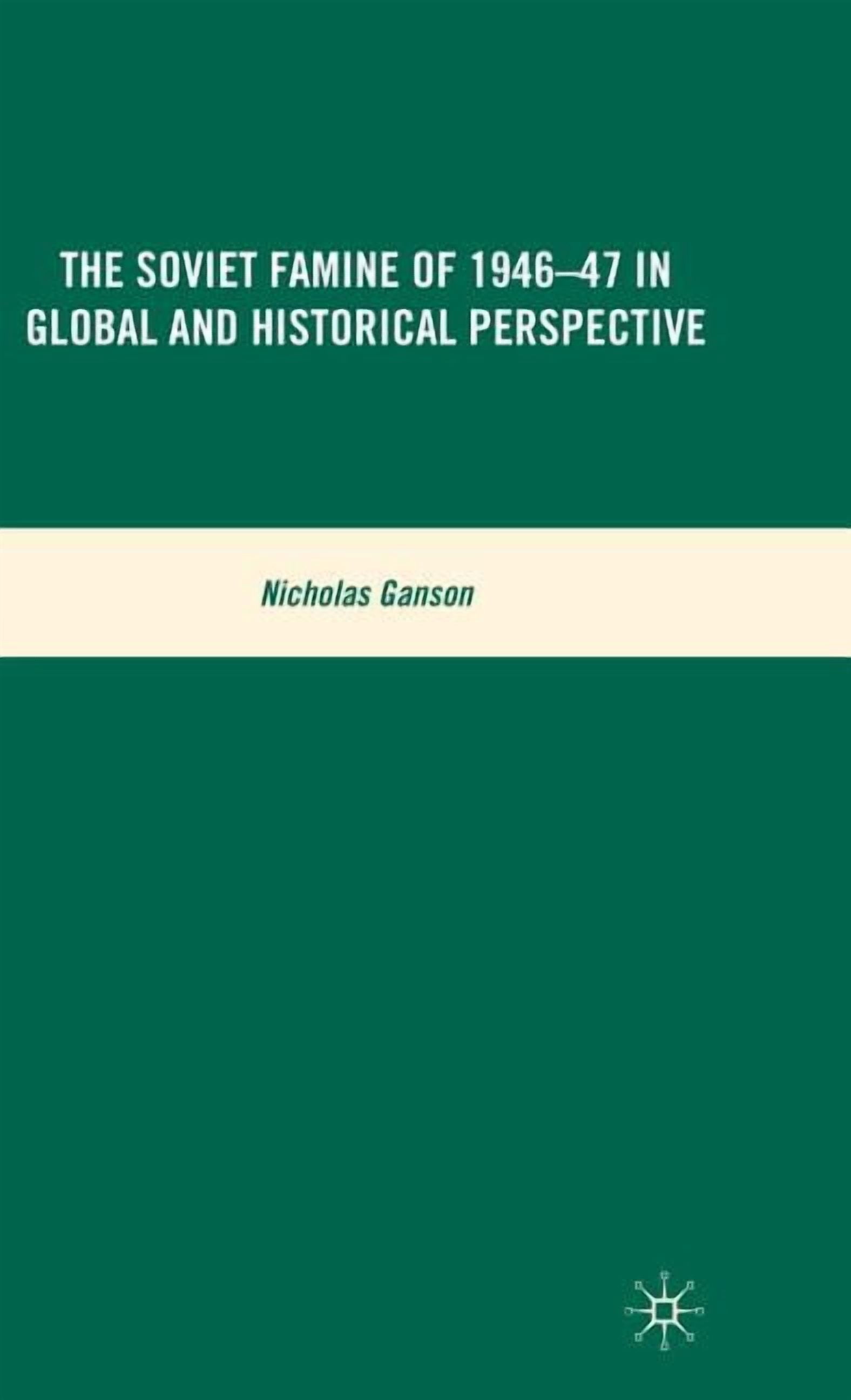 The Soviet Famine of 1946-47 in Global and Historical Perspective ...