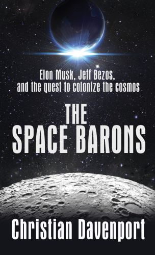 Pre-Owned The Space Barons: Elon Musk, Jeff Bezos, and the Quest to ...