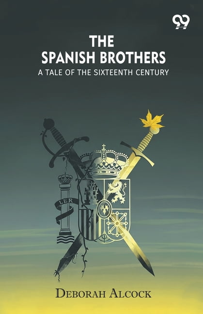 The Spanish Brothers A Tale Of The Sixteenth Century, (Paperback ...