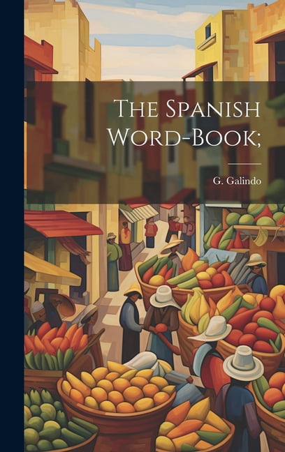 The Spanish Word-book; (Hardcover) - Walmart.com