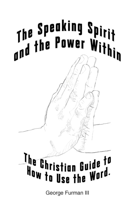 The Speaking Spirit and the Power Within: The Christian Guide to How to ...