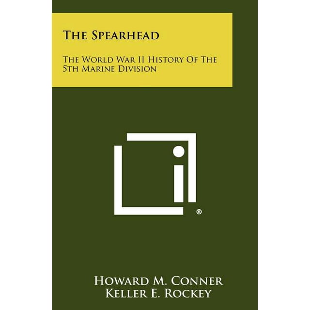 The Spearhead: The World War II History Of The 5th Marine Division ...