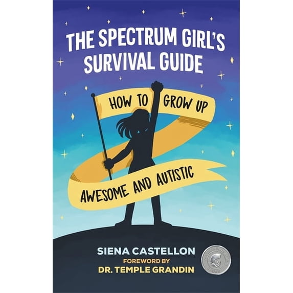 The Spectrum Girl's Survival Guide: How to Grow Up Awesome and Autistic ...