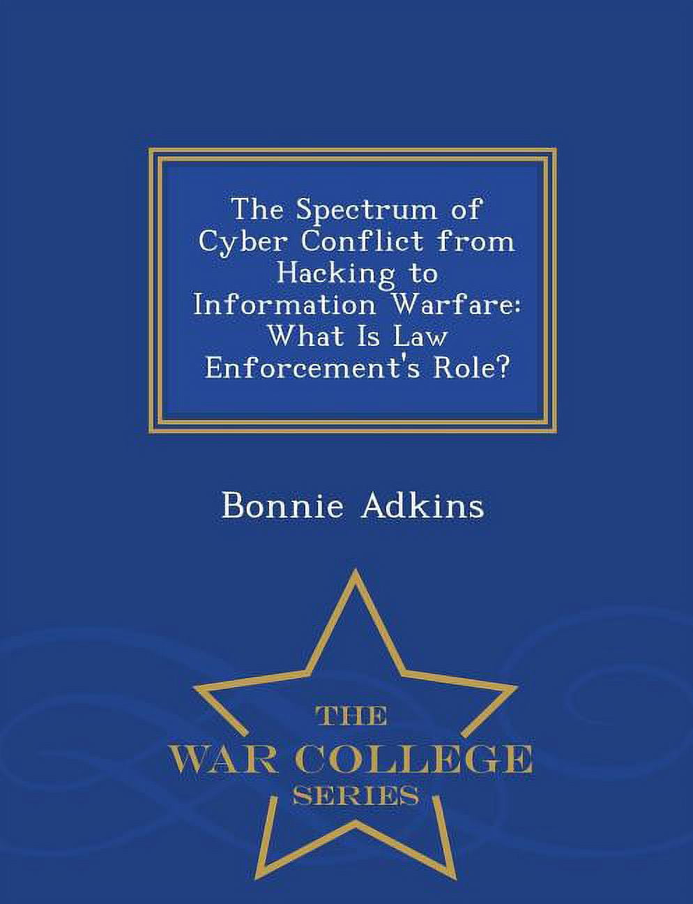 The Spectrum of Cyber Conflict from Hacking to Information Warfare ...