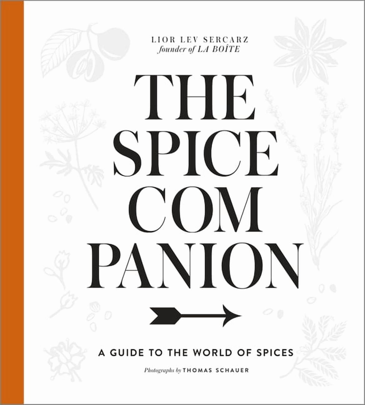 The Spice Companion: A Guide to the World of Spices: A Cookbook ...