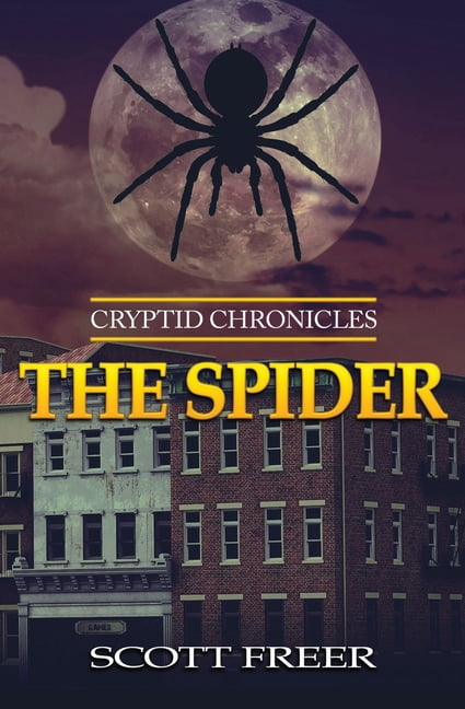 The Spider: Cryptid Chronicles Paperback Scott Freer - Walmart.com