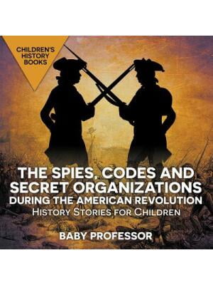 The Spies, Codes and Secret Organizations during the American ...