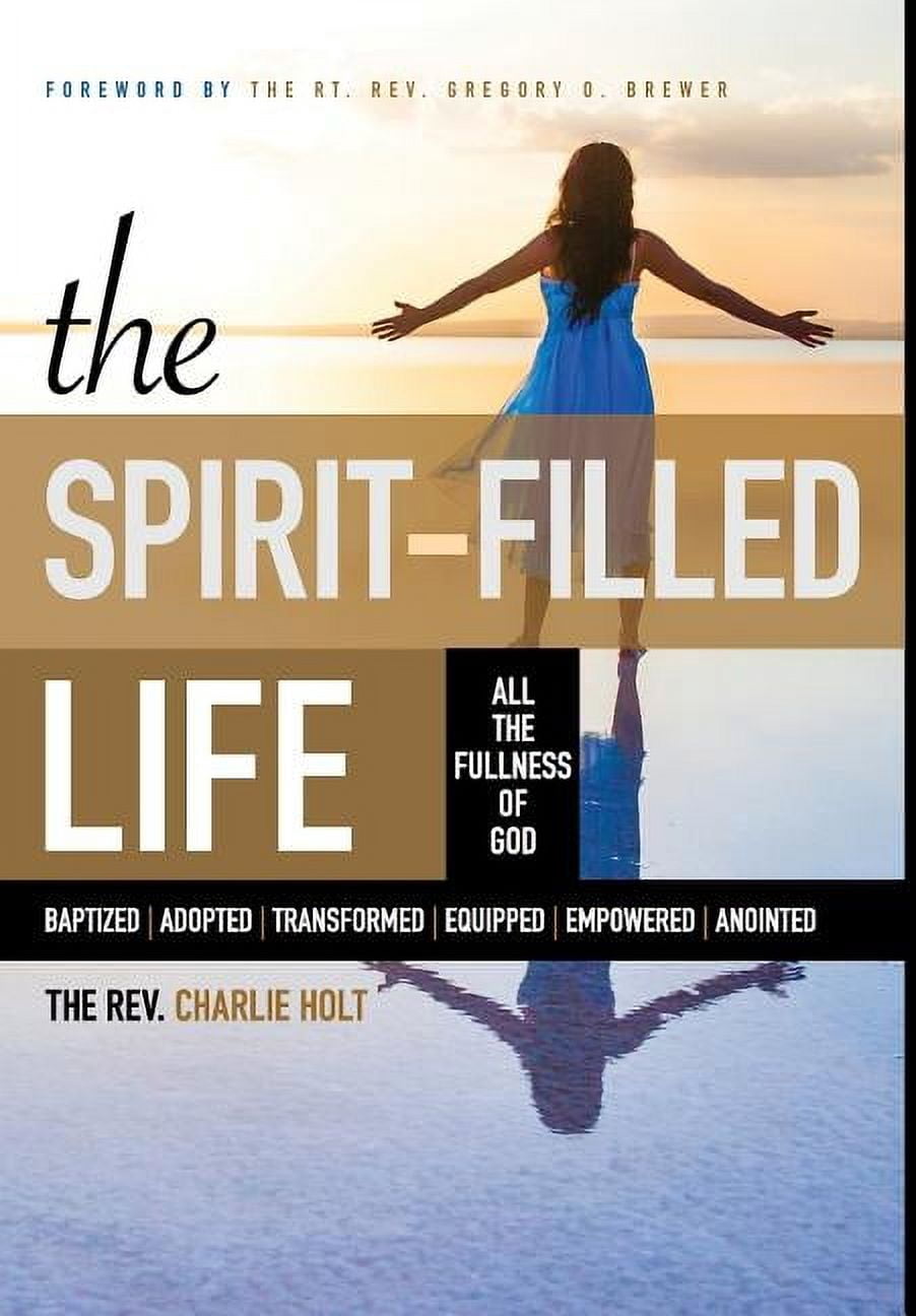 The Spirit-Filled Life: All the Fullness of God, (Hardcover) - Walmart.com