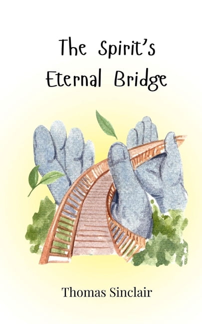 The Spirit's Eternal Bridge, (Paperback) - Walmart.com