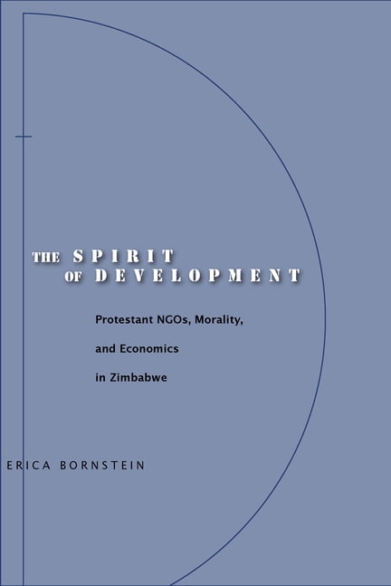 The Spirit of Development: Protestant Ngos, Morality, and Economics in ...
