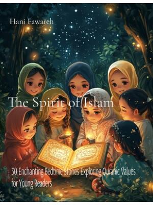 The Spirit of Islam : 30 Enchanting Bedtime Stories Exploring Quranic ...