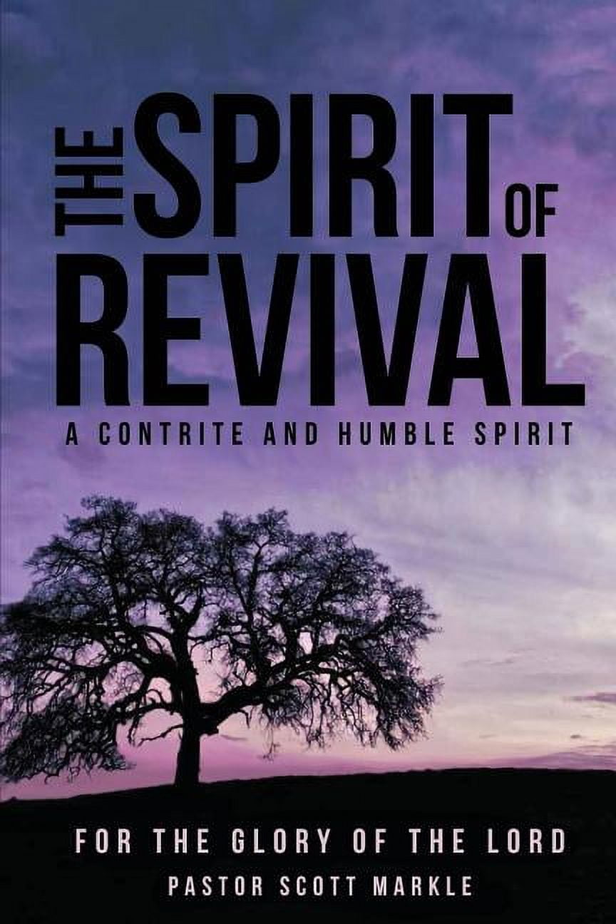 The Spirit of Revival (Second Edition) : A Contrite and Humble Spirit ...