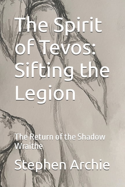 The Spirit of Tevos: Sifting the Legion: The Return of the Shadow ...