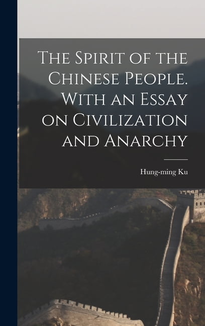 The Spirit of the Chinese People. With an Essay on Civilization and ...