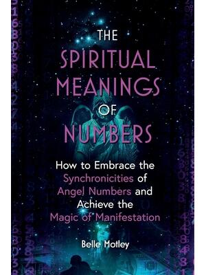 The Spiritual Meanings of Numbers : How to Embrace the Synchronicities ...