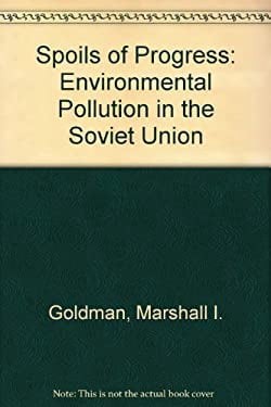 Pre-Owned The Spoils of Progress: Environmental Pollution in the Soviet ...