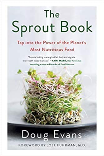 The Sprout Book: Tap into the Power of the Planet's Most Nutritious ...