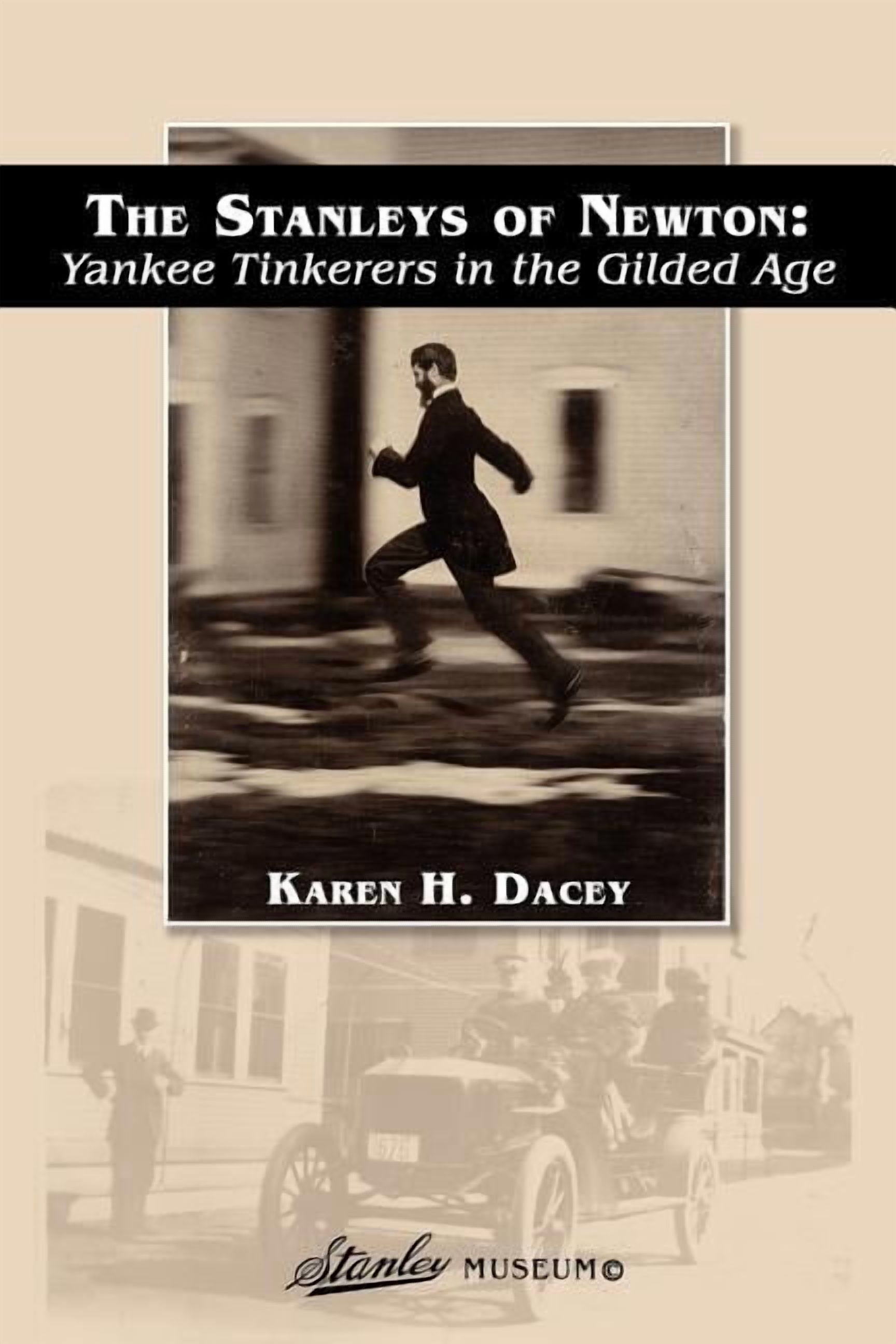 The Stanleys of Newton: Yankee Tinkerers in the Gilded Age - Walmart ...