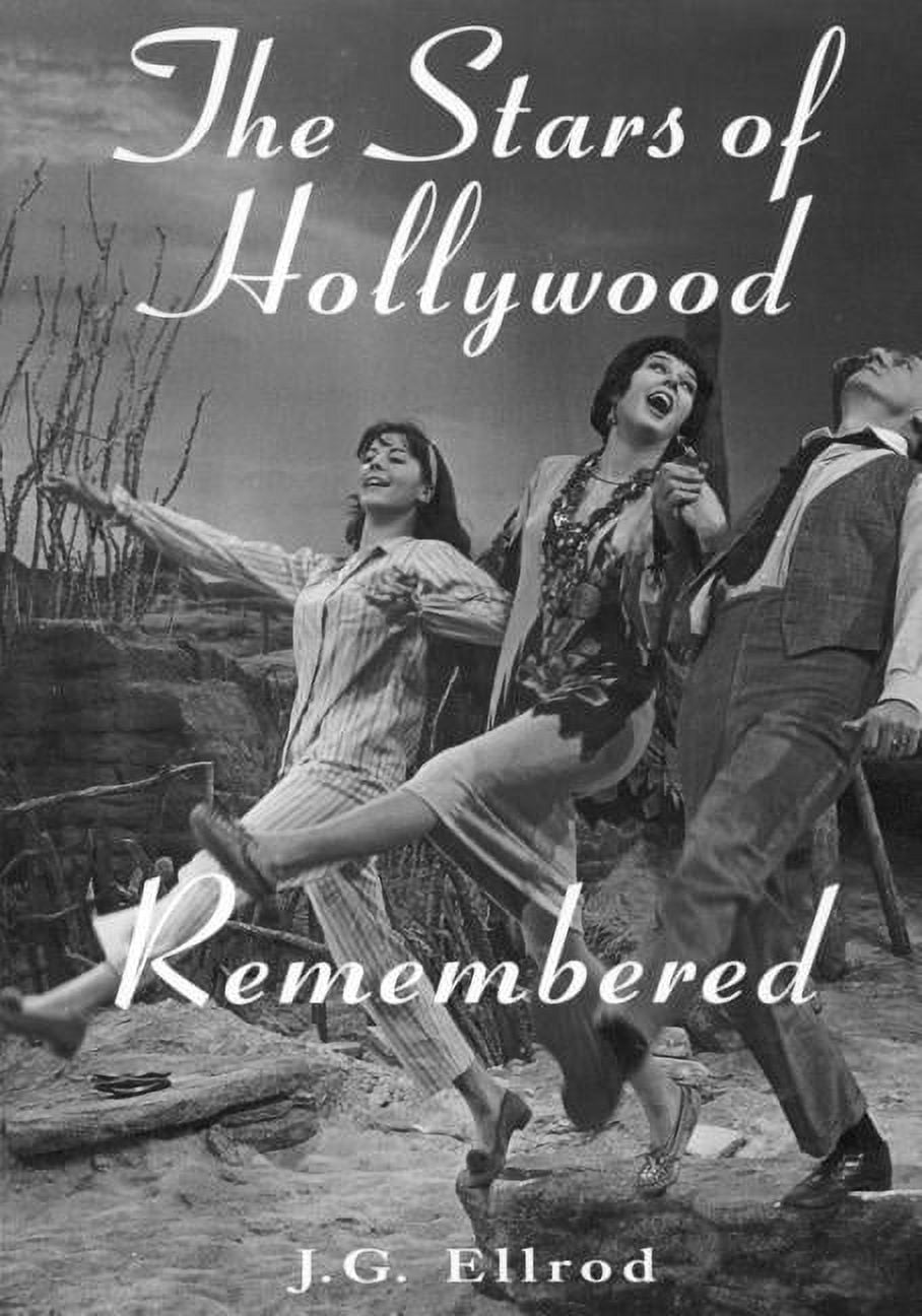 The Stars of Hollywood Remembered: Career Biographies of 81 Actors and ...